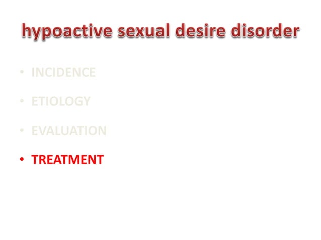 HYPOACTIVE SEXUAL DESIRE DISORDER.pptx | Sexual Conditions | Sexual Health