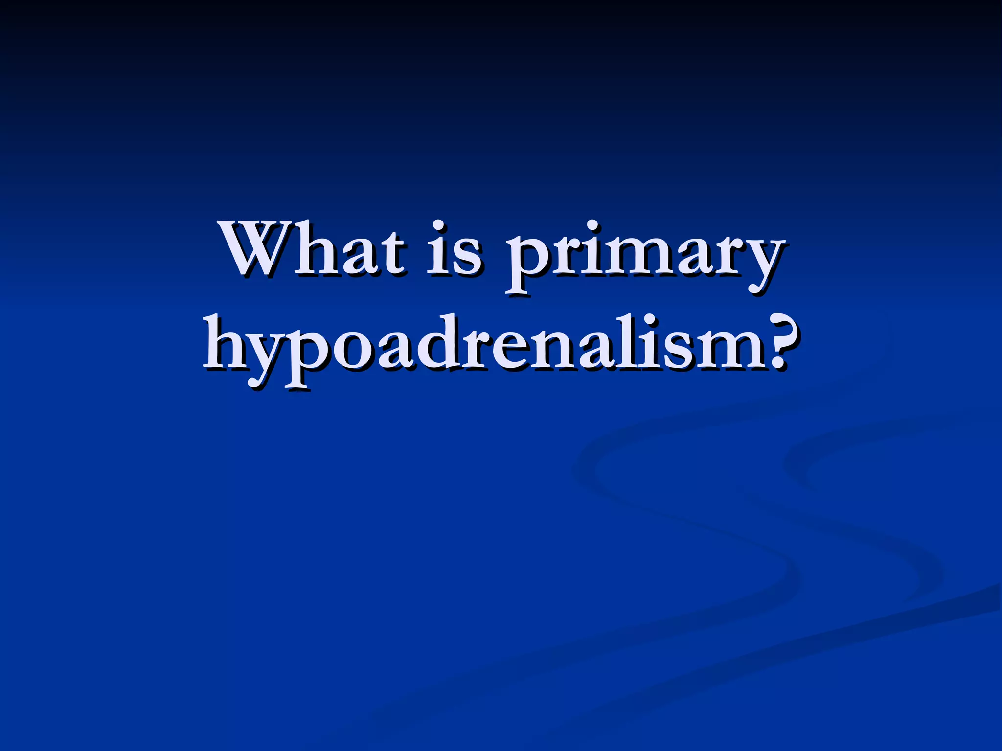 Hypoadrenalism | PPT
