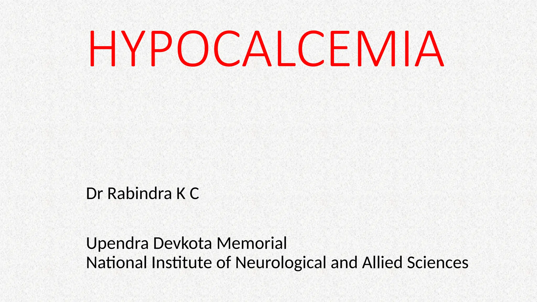 HYPOCALCEMIA: causes and approach to management | PPT