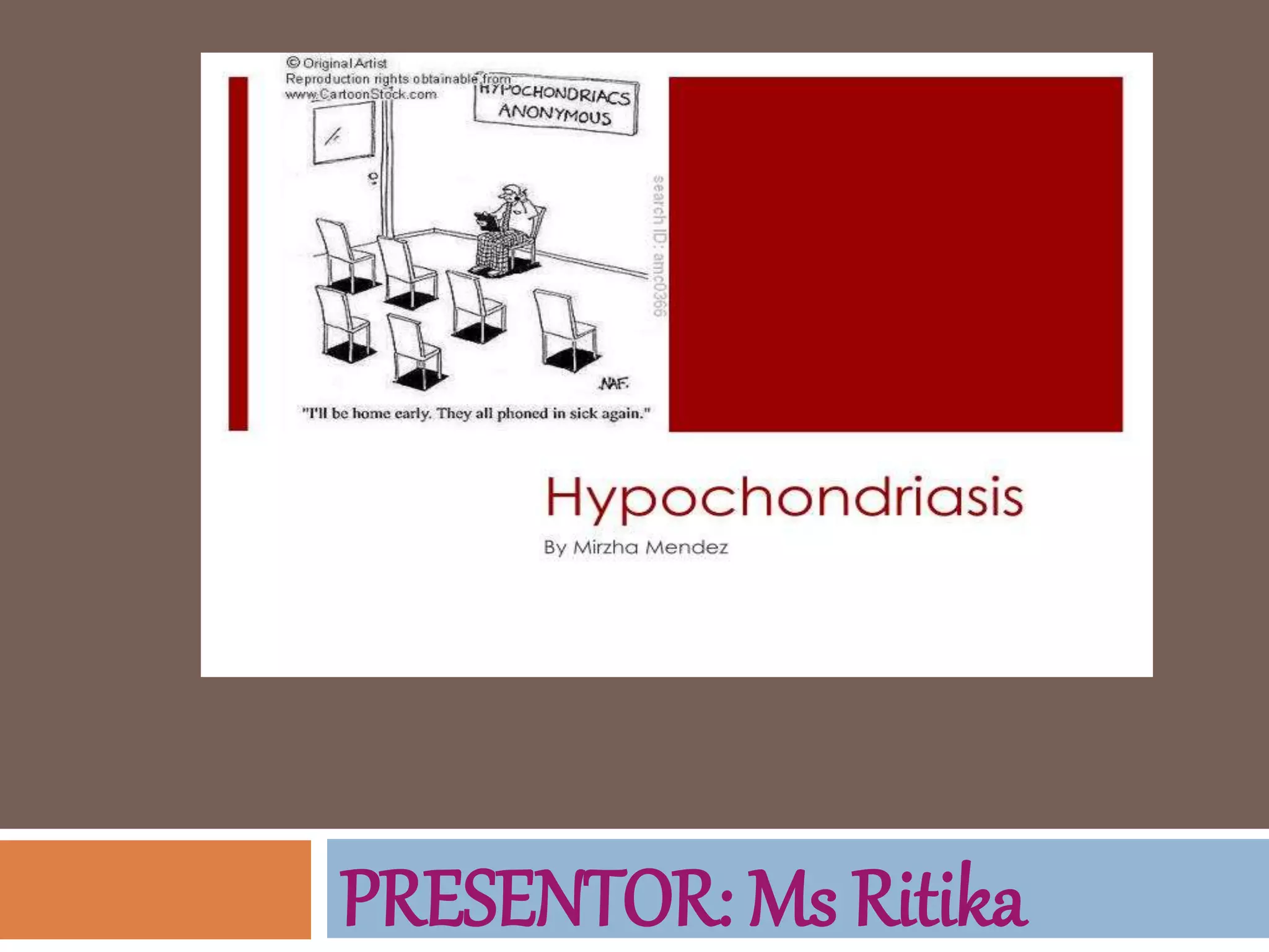 Hypochondriasis by RITIKA SONI | PPTX