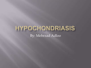 Hypochondriasis | PPTX