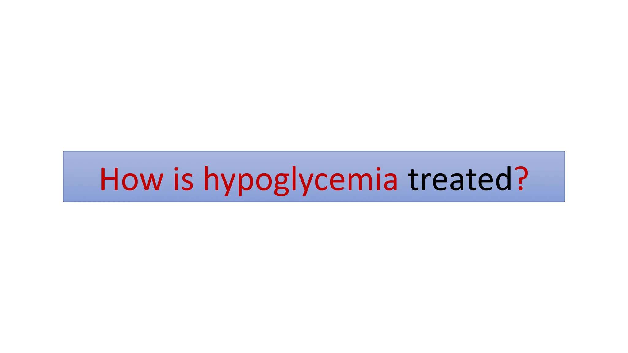 HYPOGLYCAEMIA.pptx