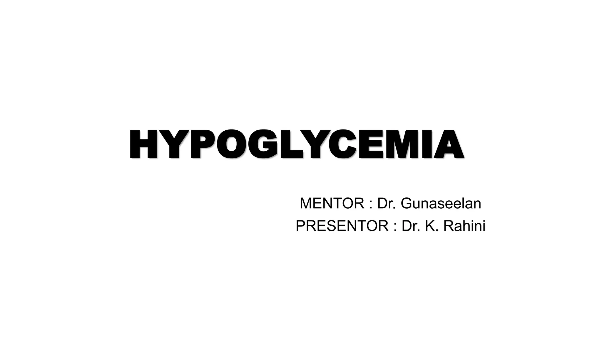 HYPOGLYCEMIA and its complications and ita mechanism.pptx