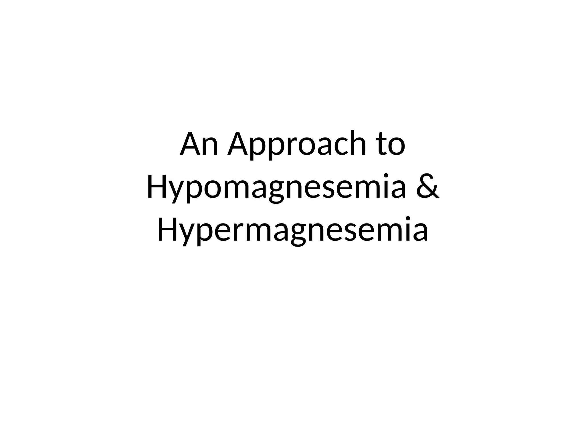 Hypomagnesemia_Hypermagnesemia_Presentation_.pptx
