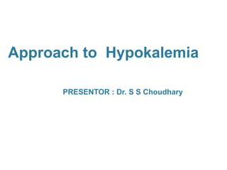Approach to hypokalemia | PPTX