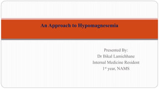 Hypomagnesemia dr bikal | PPTX
