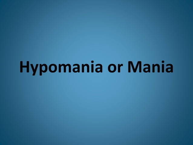 Hypomania and mania_tenille_2011 (3) | PPTX