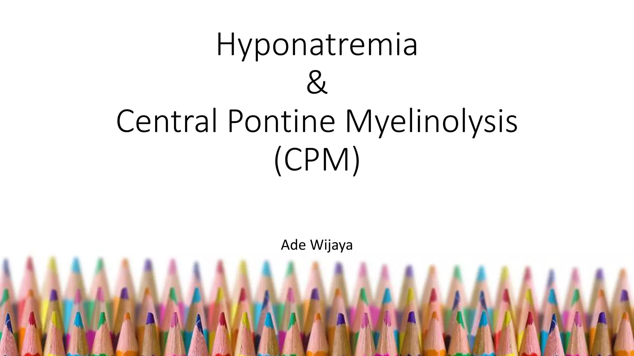 Hyponatremia and Central Pontine Myelinolysis | PPTX