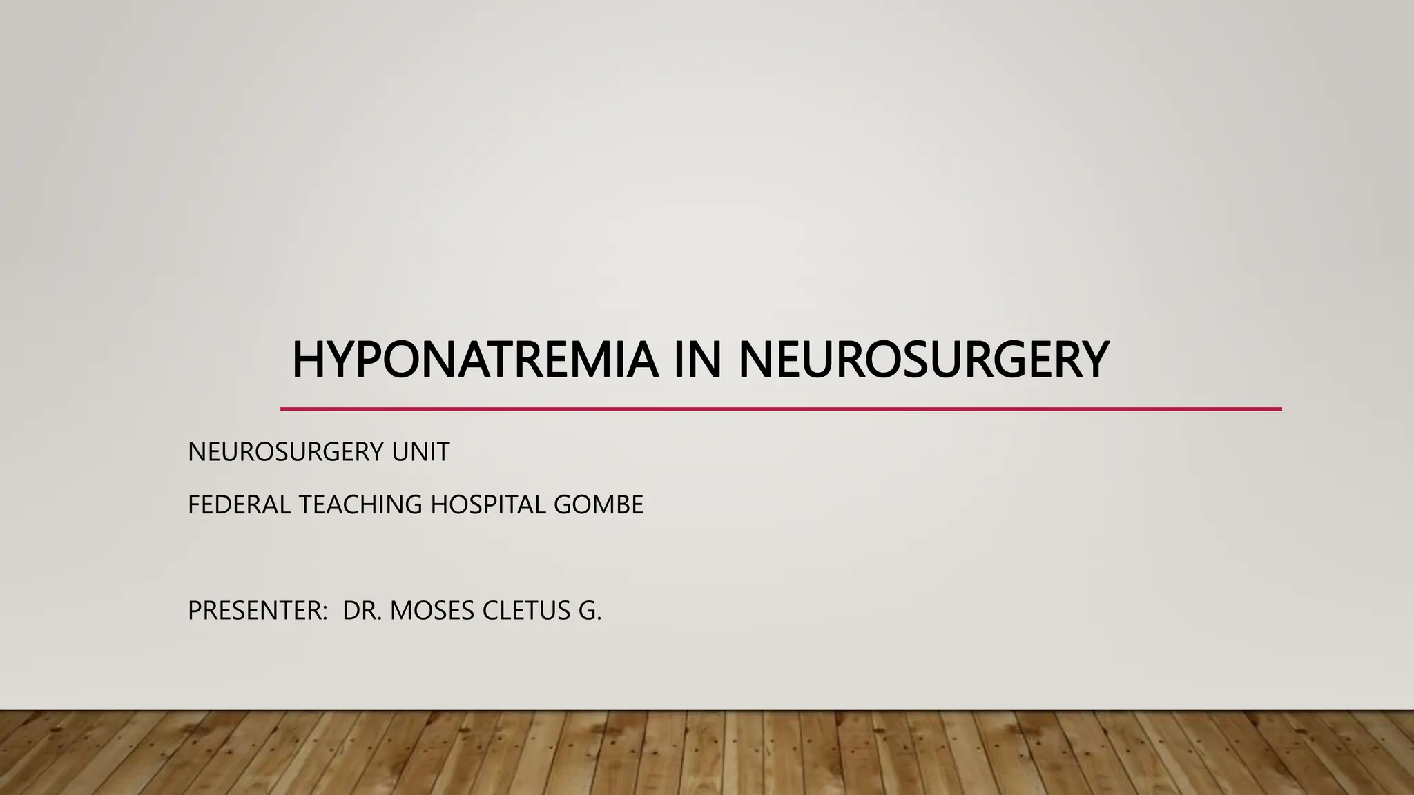 HYPONATREMIA IN NEUROSURGERY, DIAGNOSIS AND MANAGEMENT | PPT