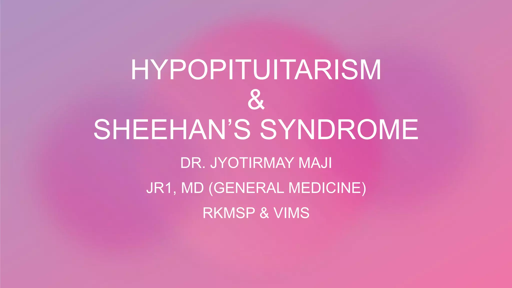 SHEEHAN SYNDROME AND PAN HYPOPITUITARISM - ENDOCRINOLOGY .pptx