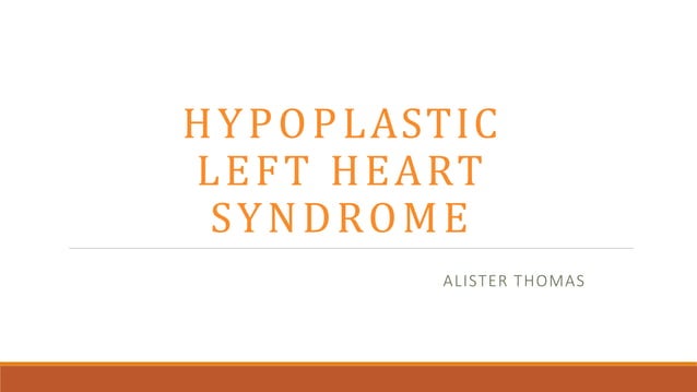 Hypoplastic Left heart dr Alister 3.pptx