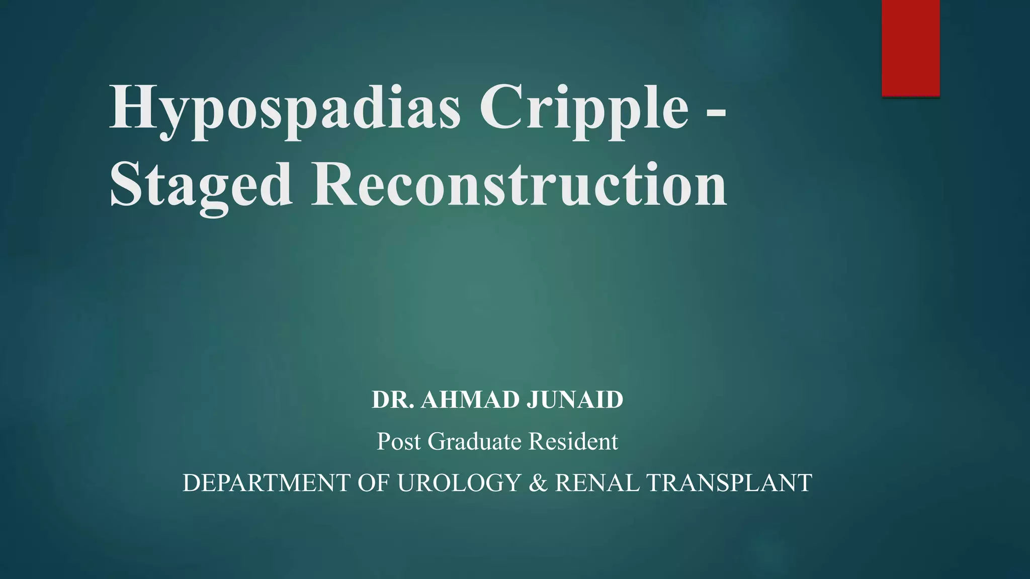 Hypospadias cripple - Staged reconstruction | PPT