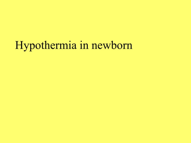 hypothermia in newborn.pptx | Pregnancy | Reproductive Health