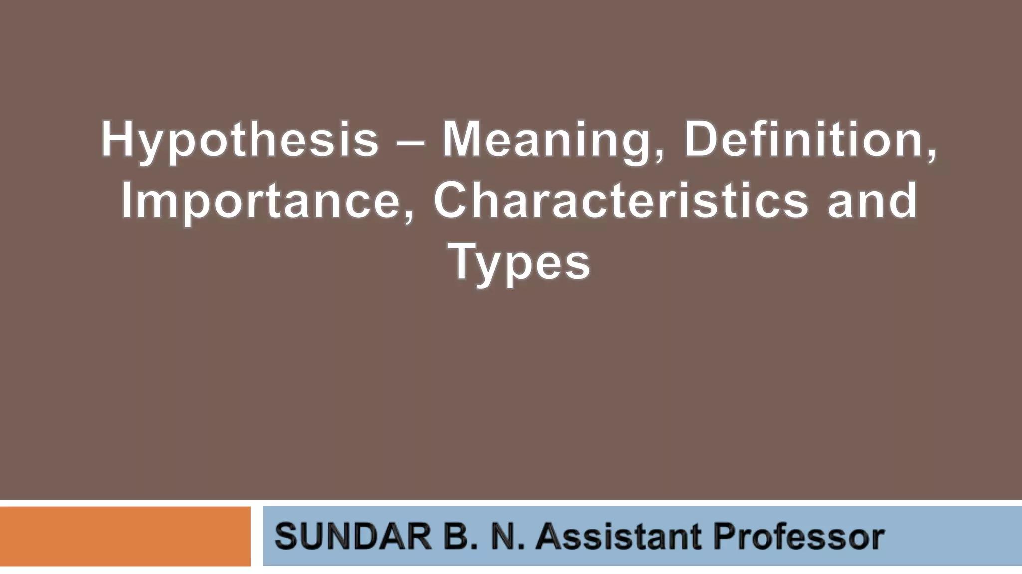 Hypothesis – Meaning, Definition, Importance, Characteristics and Types ...