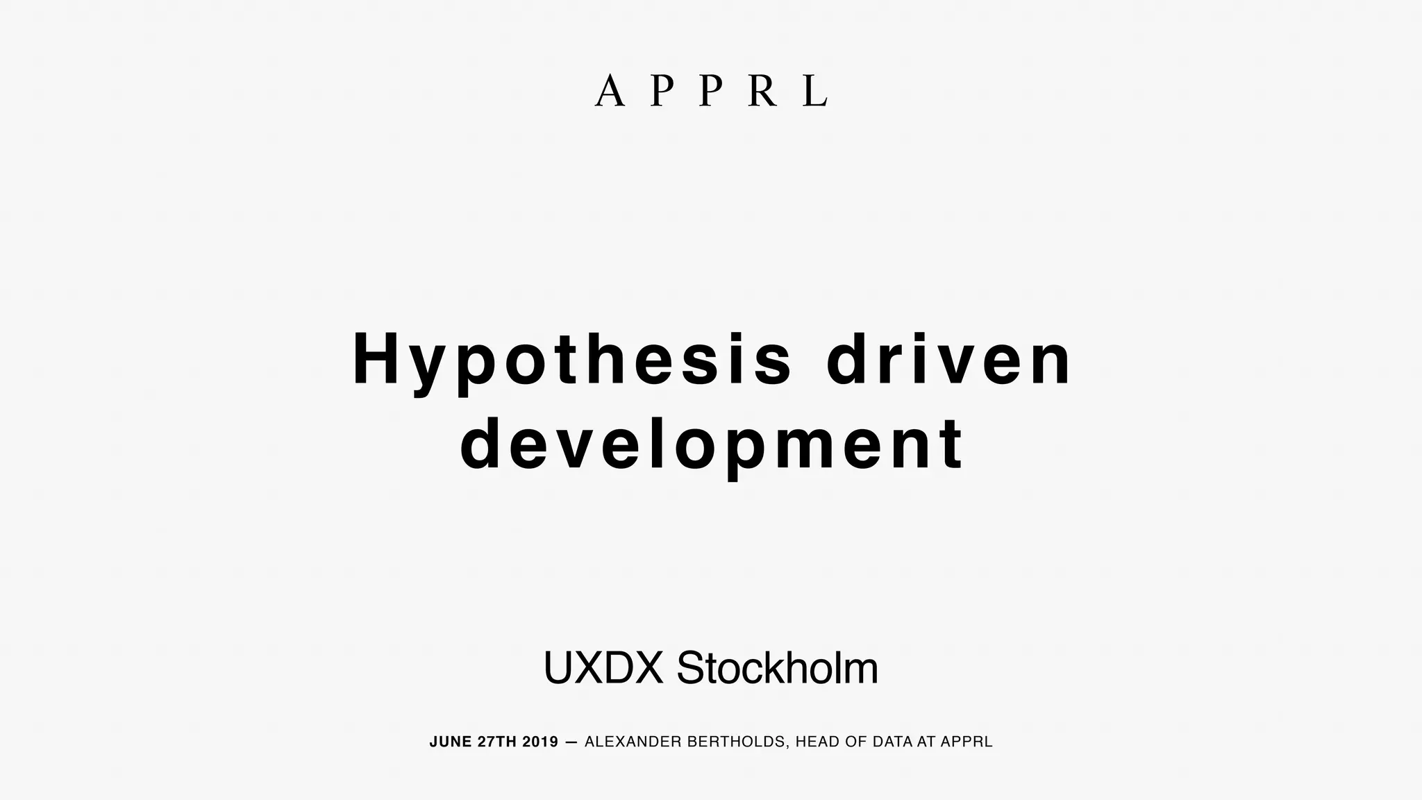 Hypothesis driven development - Alexander Bertholds, APPRL | PDF