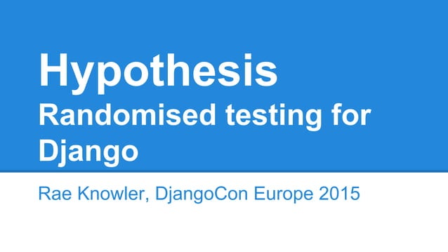 Hypothesis Randomised Testing for Django | PPT