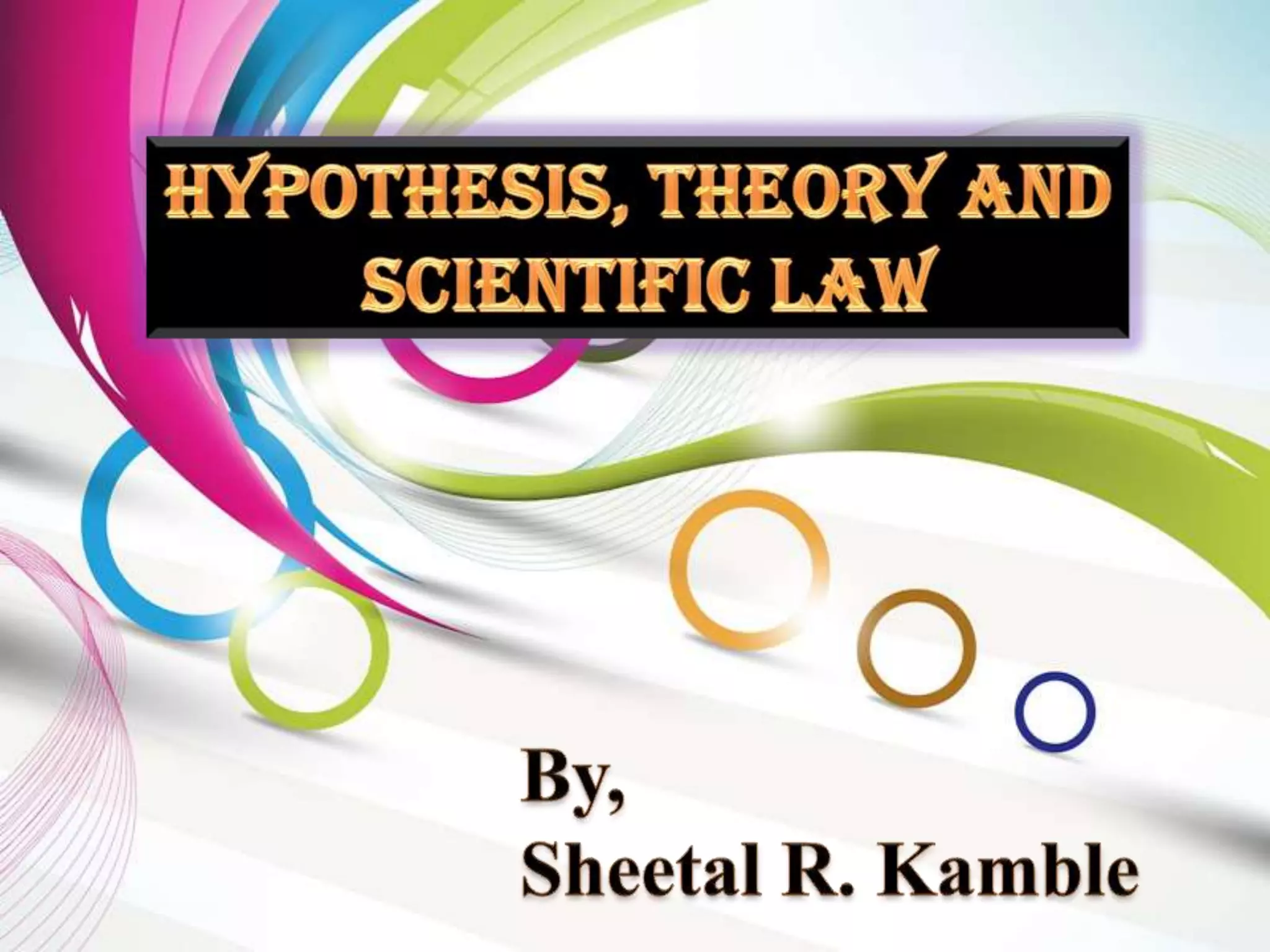 Hypothesis, theory and scientific laws. | PPTX