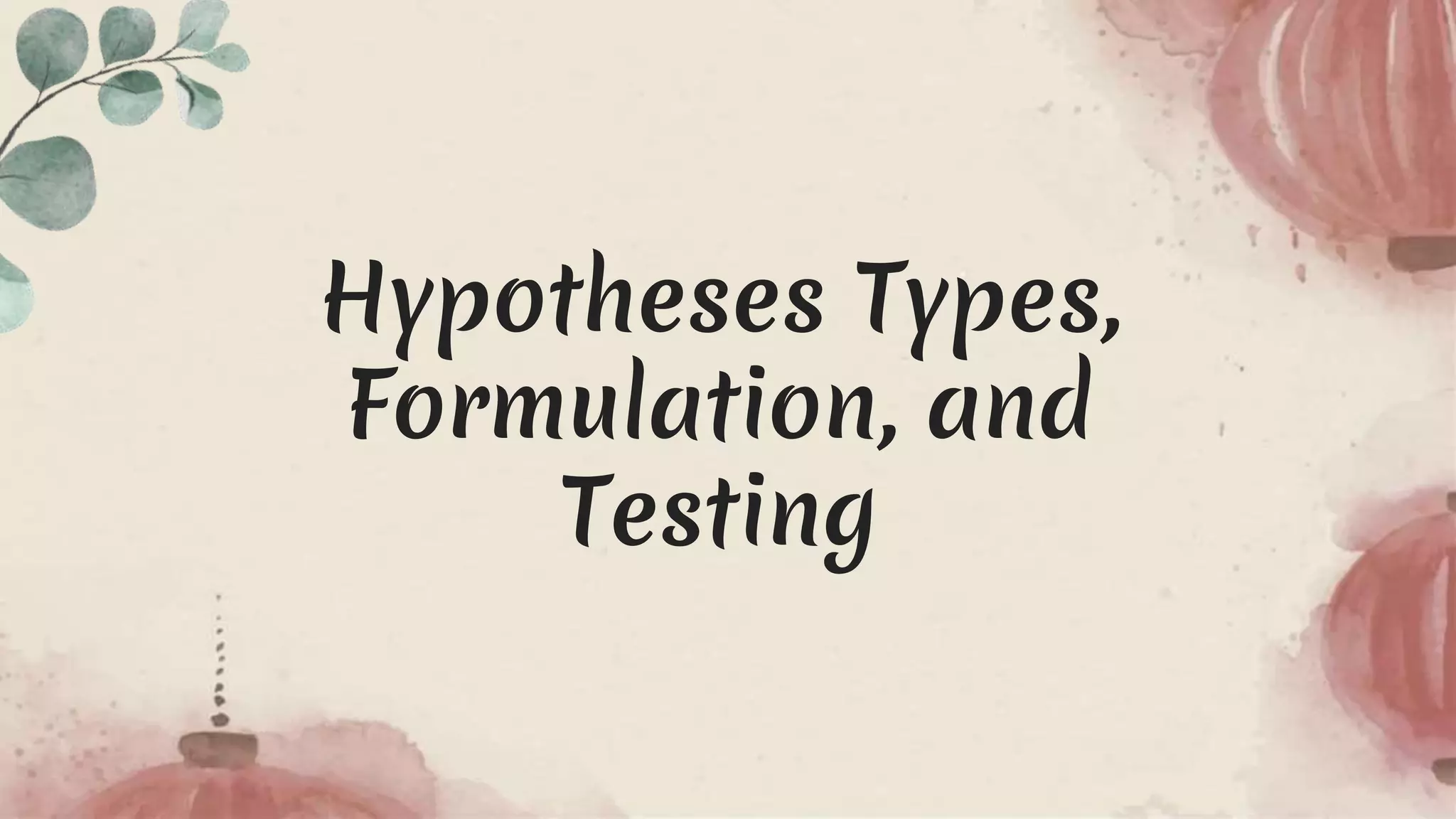 Hypothesis types, formulation, and testing | PPTX