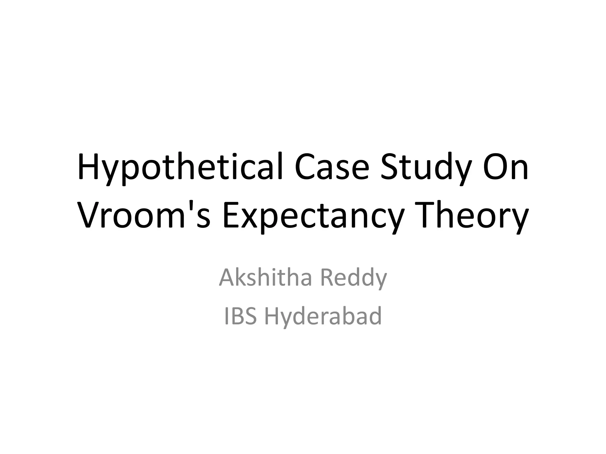 Hypothetical case study on vroom's expectancy theory | PPTX