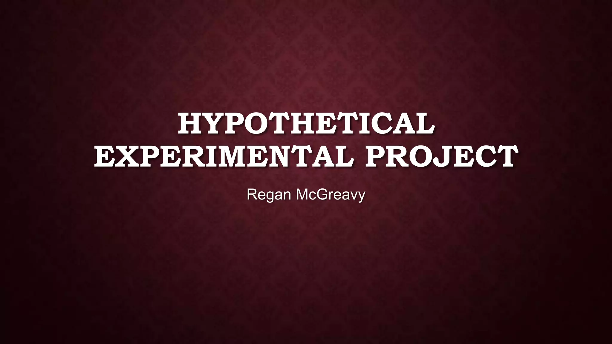 Hypothetical experimental project pitch | PPT
