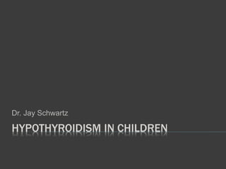 Hypothyroidism in Children | PPTX