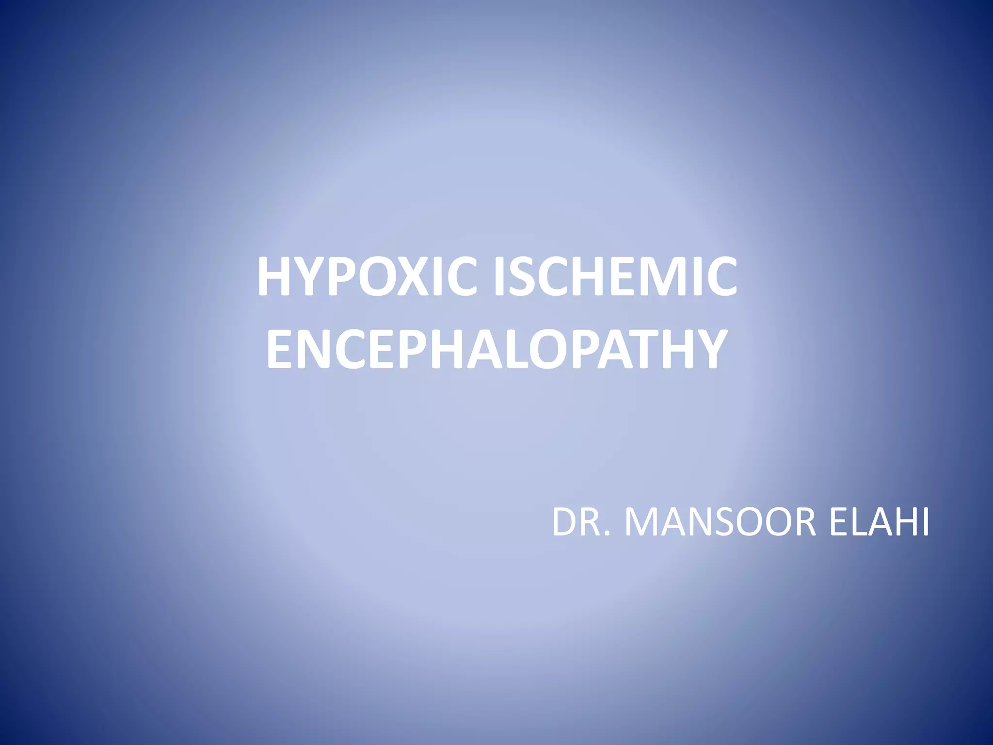 Hypoxic ischemic encephalopathy | PPTX
