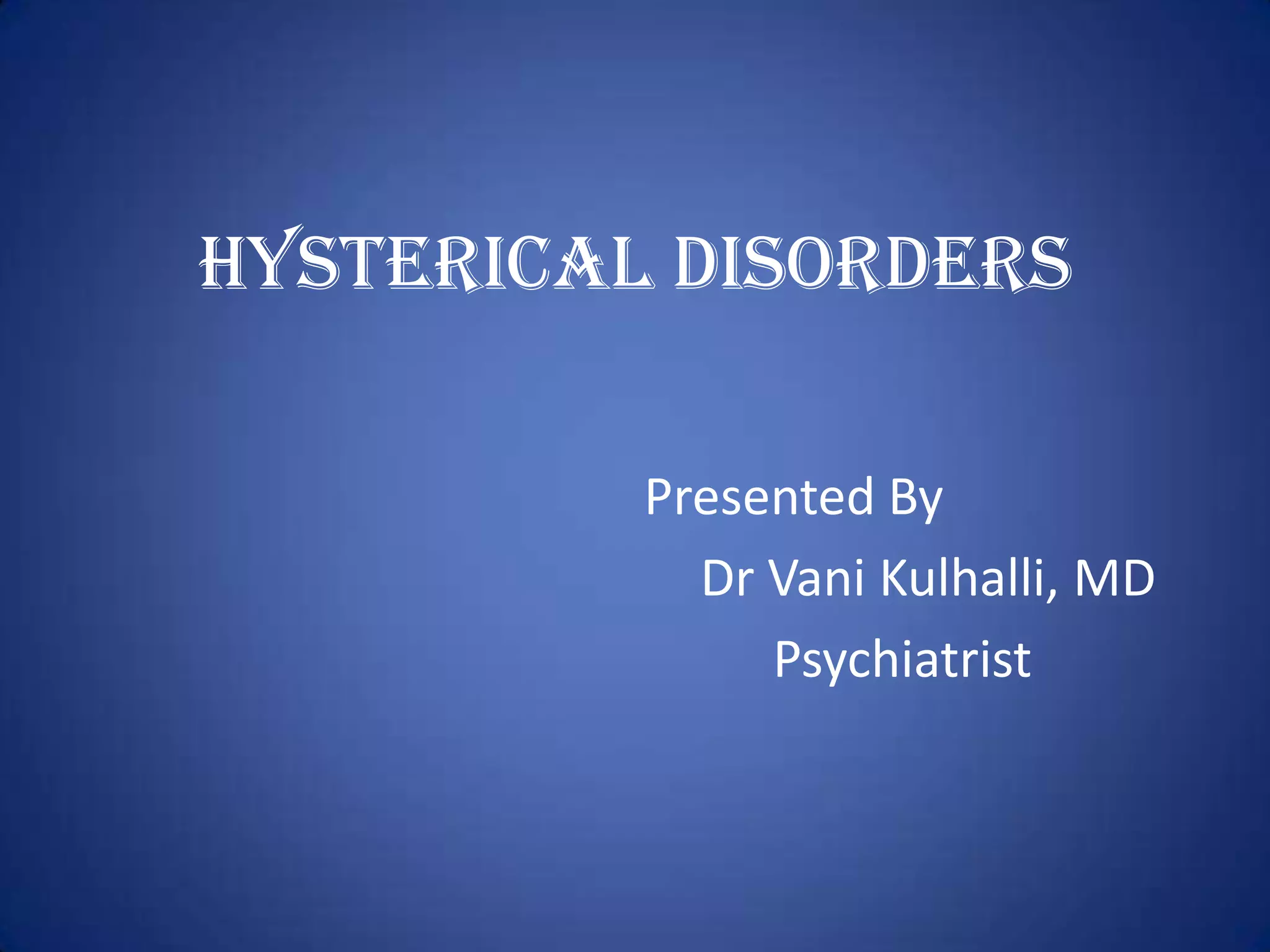 Hysterical disorders | PPTX