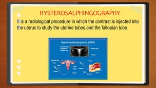 HYSTEROSALPHINGOGRAPHY - Radiology :1st Year Anatomy. | PPTX