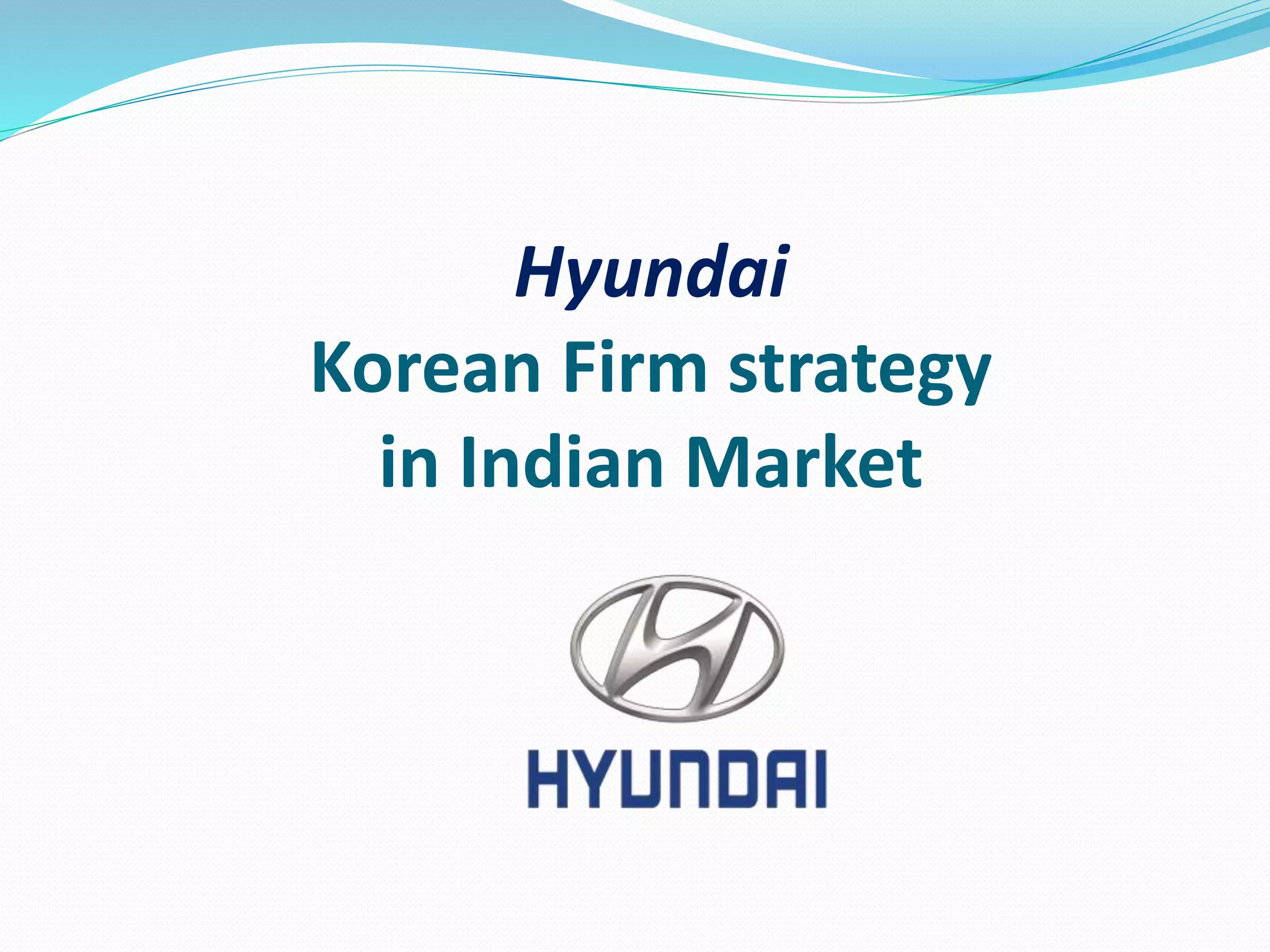 Hyundai marketing Strategy in India | PPTX