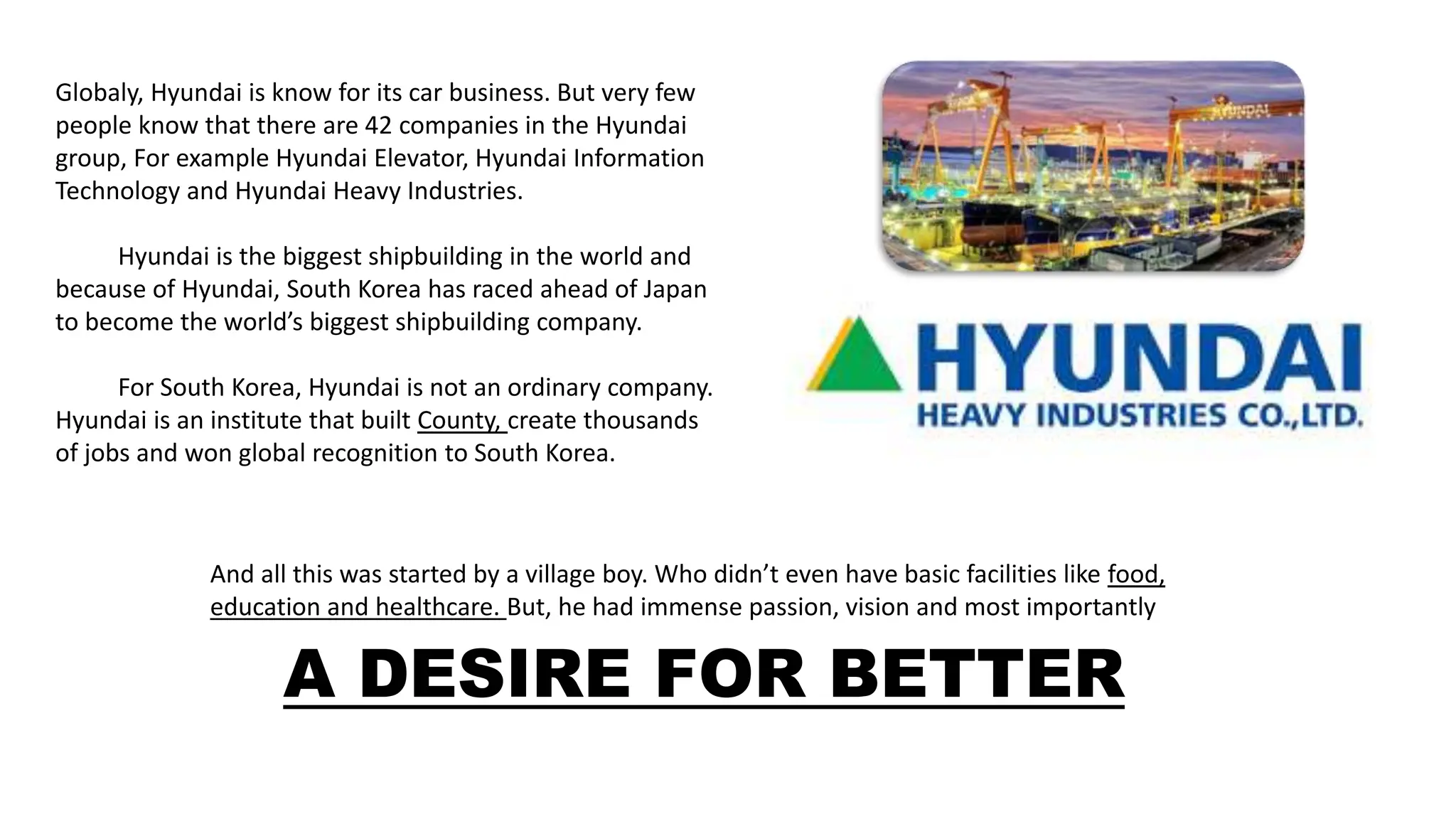 This is the story of Hyundai company. Also, the inspiring journey of ...