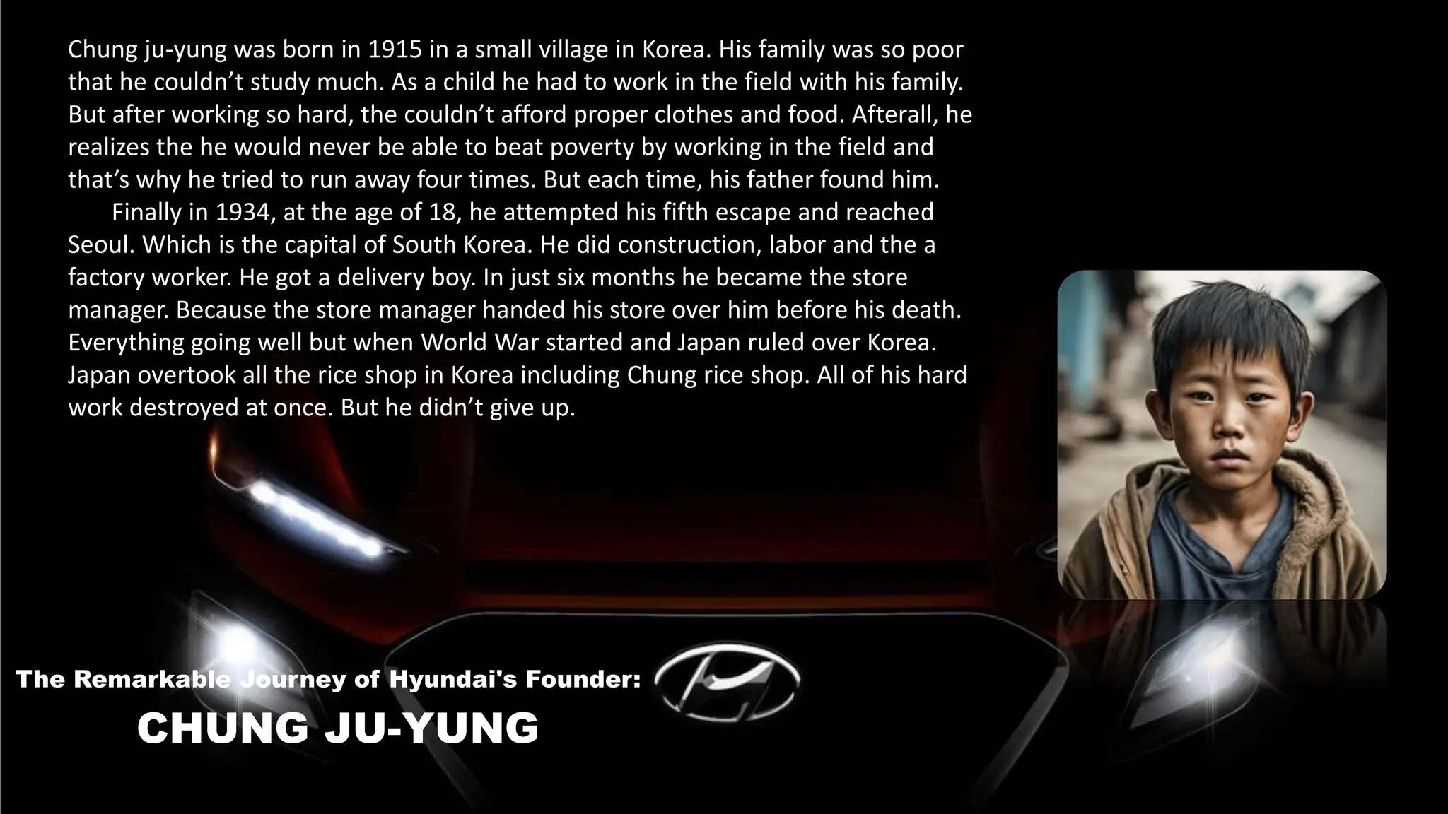 This is the story of Hyundai company. Also, the inspiring journey of ...