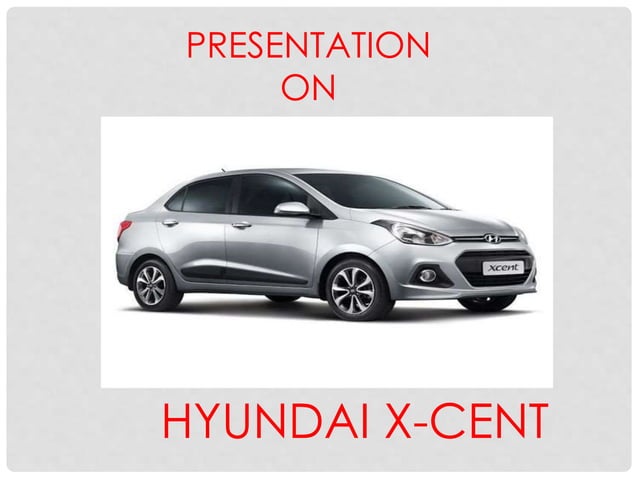 Hyundai x cent | PPTX