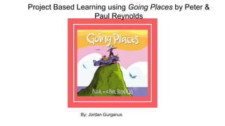 Going places pbl | PPTX