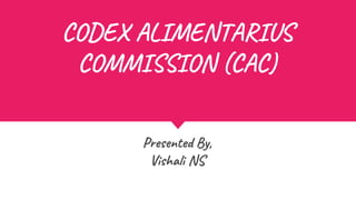 CODEX ALIMENTARIUS COMMISSION (CAC) .pptx | Food Industry | Industries