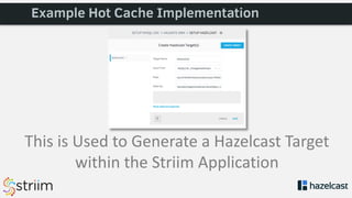 Hazelcast Striim Hot Cache Presentation | PPT