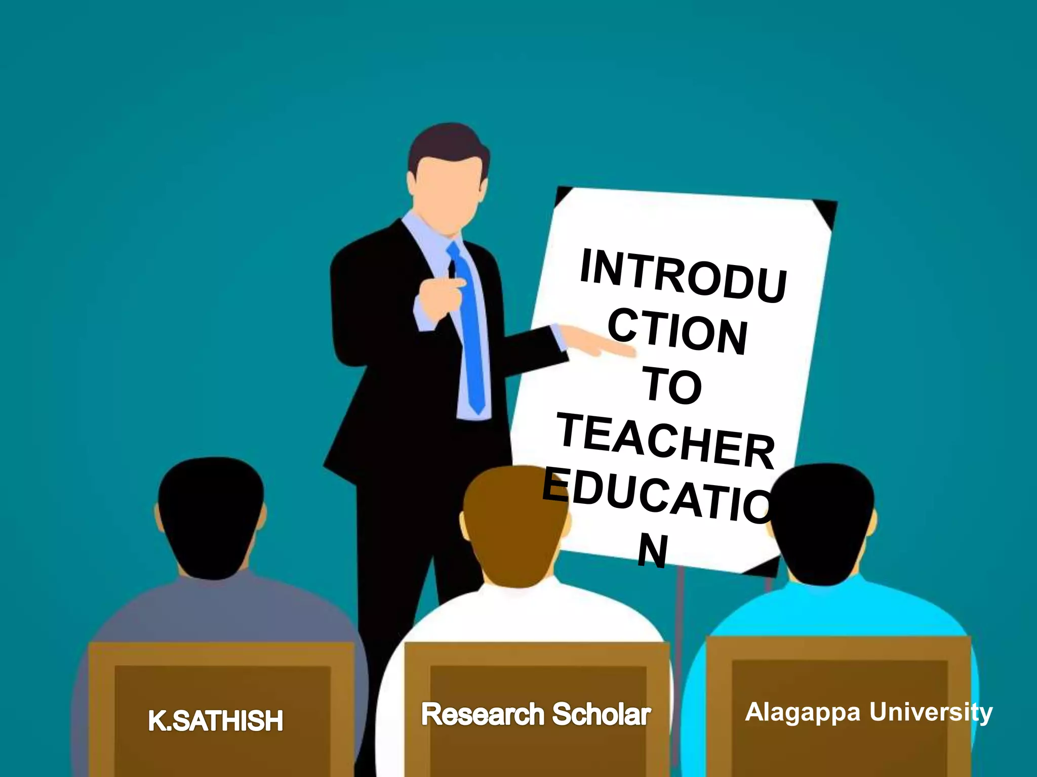 INTRODUCTION TO TEACHER EDUCATION | PPTX