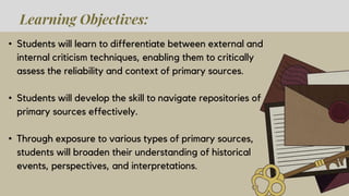 I.C. External and Internal Criticism; Repositories of Primary Sources ...