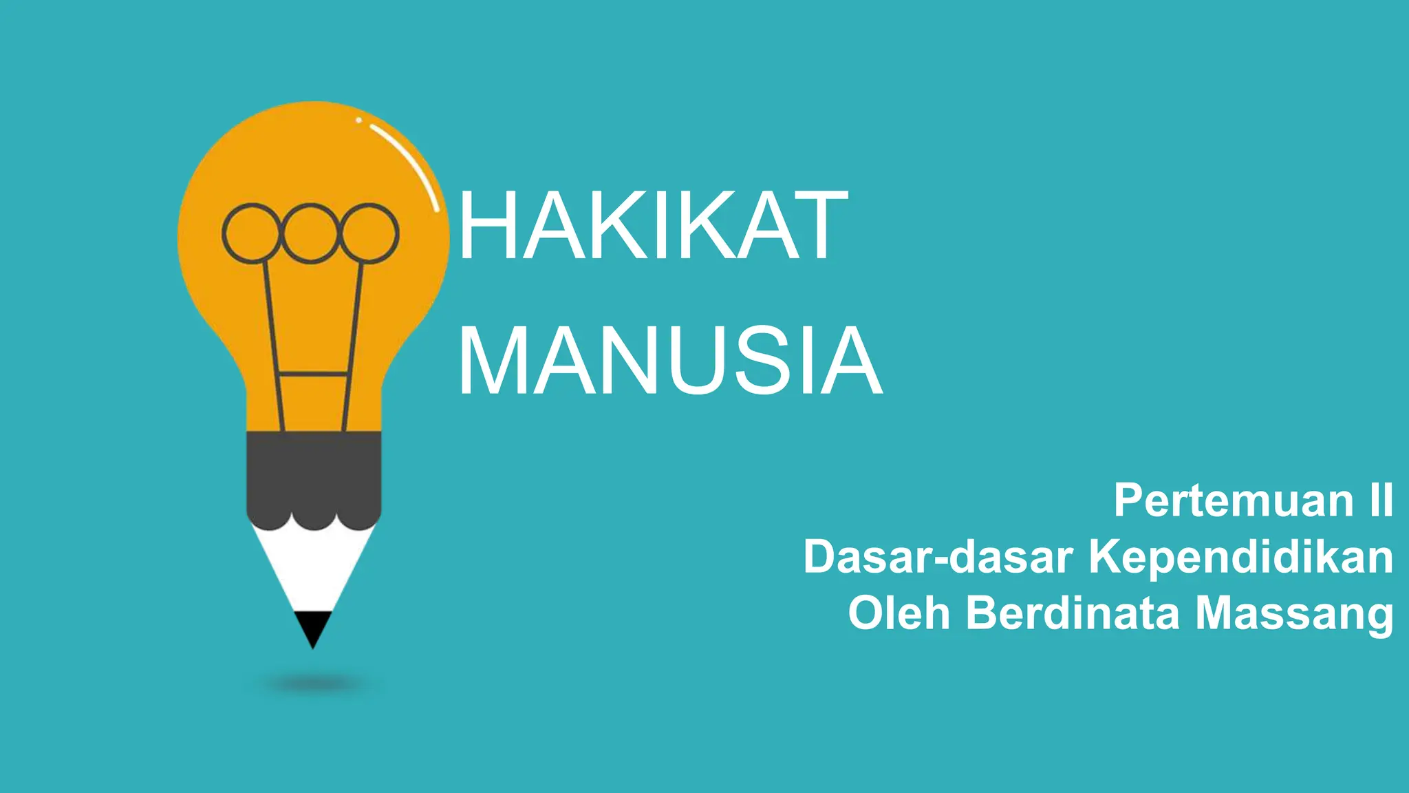 Hakikat Manusia Dasar-dasar Kependidikan | PPT