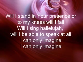 I Can Only Imagine | PPT