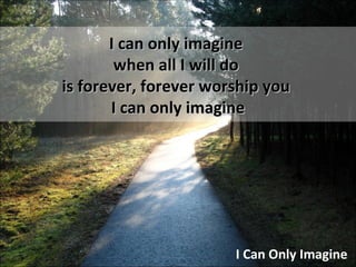 I Can Only Imagine | PPT