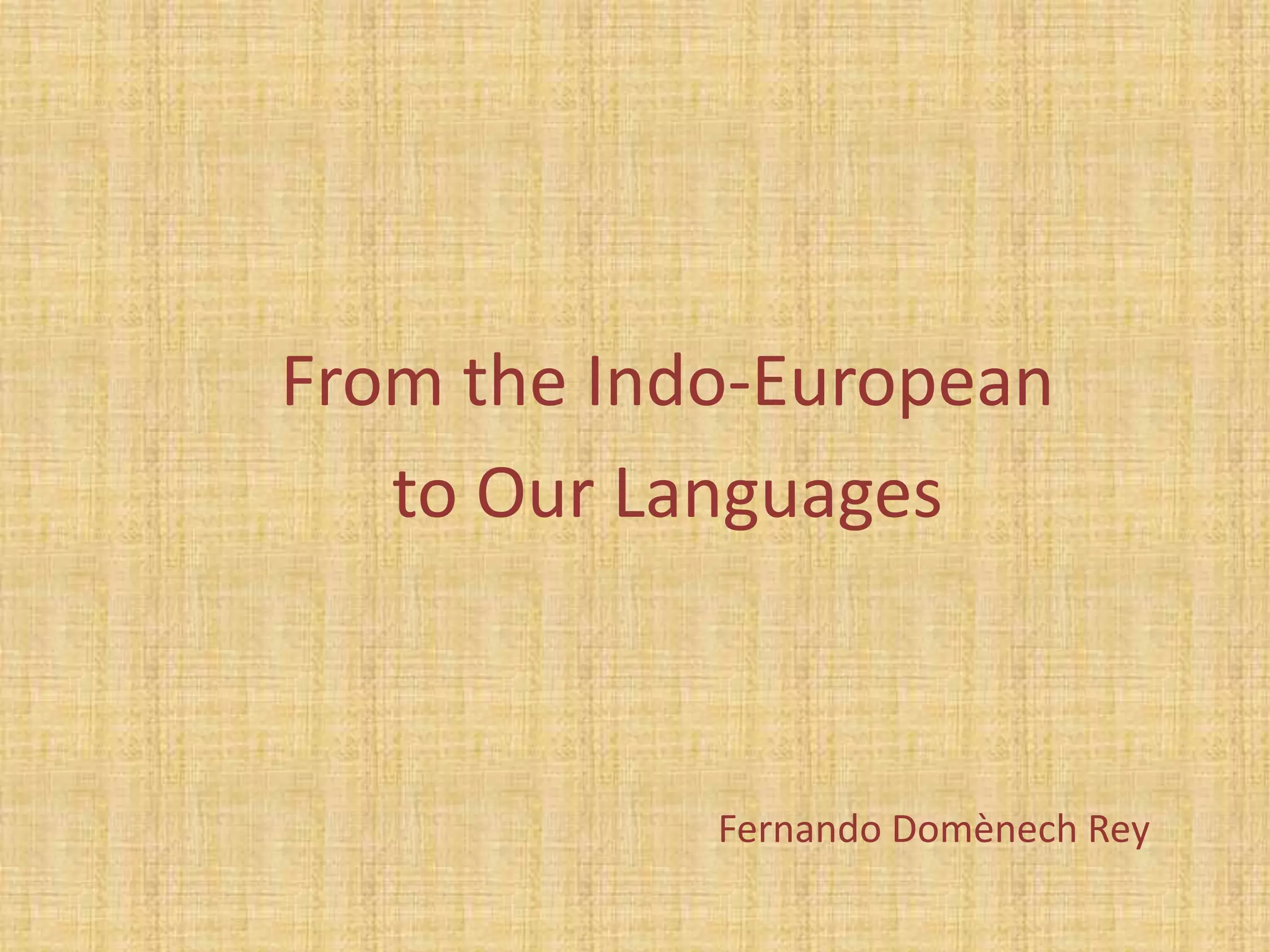 From the Indo-European to Our Languages | PPT