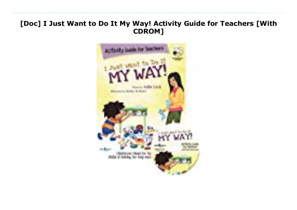 [Doc] I Just Want to Do It My Way! Activity Guide for Teachers [With