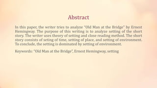 Setting in "Old Man at the Bridge" by Ernest Hemingway | PPTX