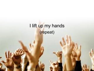 I Lift Up My Hands | PPT