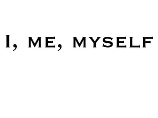 I, me, myself | PDF