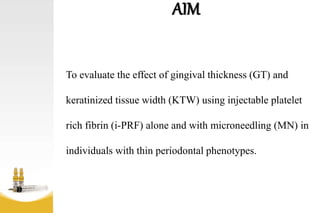 i-prf &MN in gingival augmentation in thin phenotype | PPTX