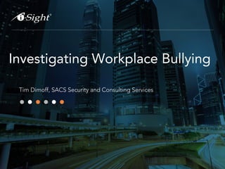 I sight tim-dimoff_investigating workplace bullying ppt | PPT