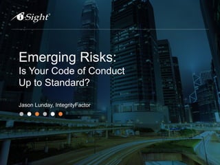 Emerging Risks: Is Your Code of Conduct Up to Standard? | PPT