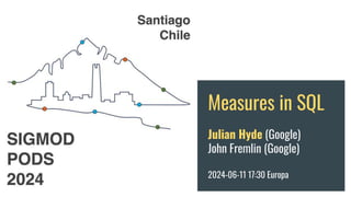 Measures in SQL (SIGMOD 2024, Santiago, Chile) | PPTX