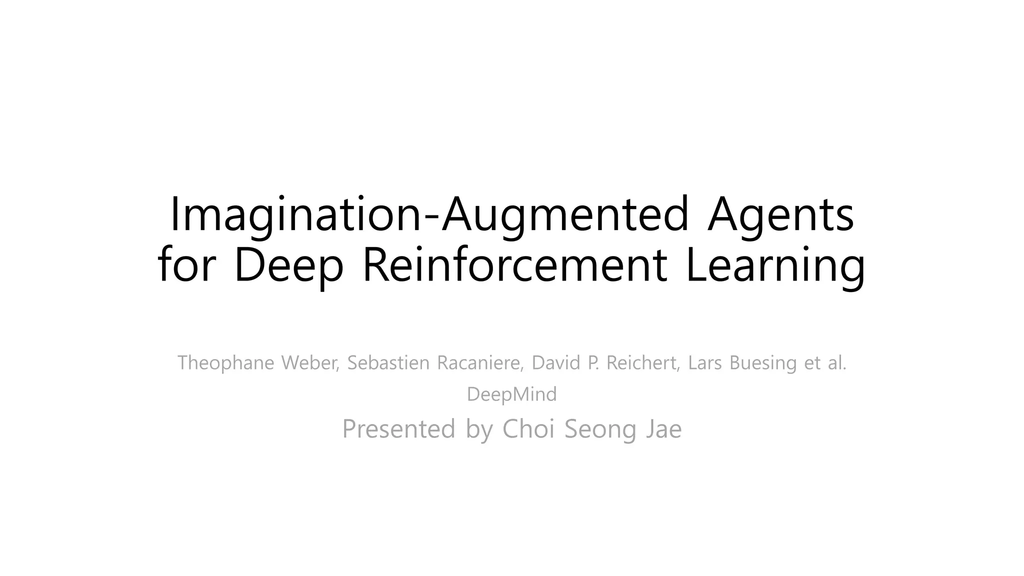 Imagination-Augmented Agents for Deep Reinforcement Learning | PPT